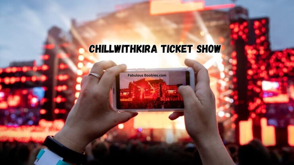 ChillwithKira Ticket Show: Your Gateway to Exclusive Entertainment ...