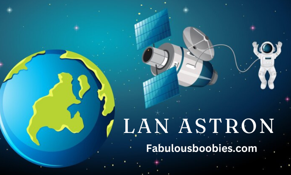 Lan Astron: Pioneering Innovation in Technology Solutions - Fabulaous Boobies